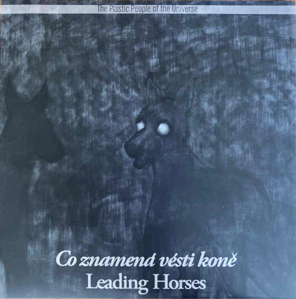 The Plastic People Of The Universe - Co Znamená Vésti Koně = Leading ...