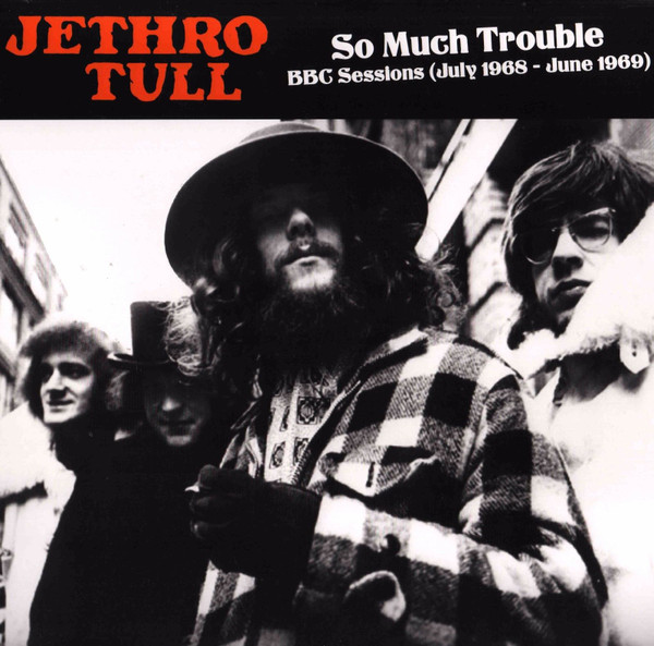 Jethro Tull - So Much Trouble - BBC Sessions (July 1968 - June 1969 ...