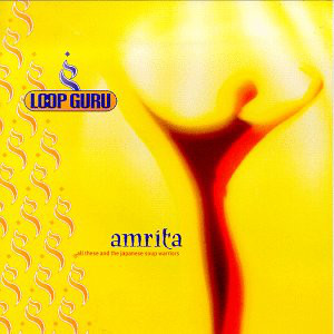 Loop Guru - Amrita (...All These And The Japanese Soup Warriors ...